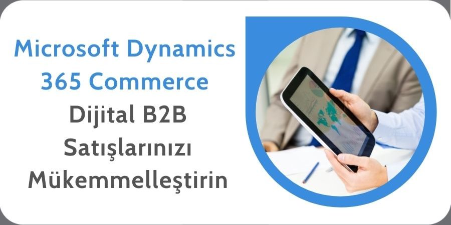 Microsoft Dynamics 365 Commerce ile Dijital B2B Satışlarda Mükemmellik Sağlayın - Pargesoft